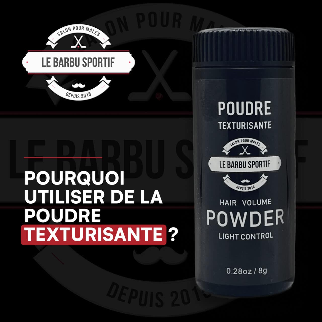 Pourquoi utiliser de la poudre texturisante ? - Le Barbu Sportif